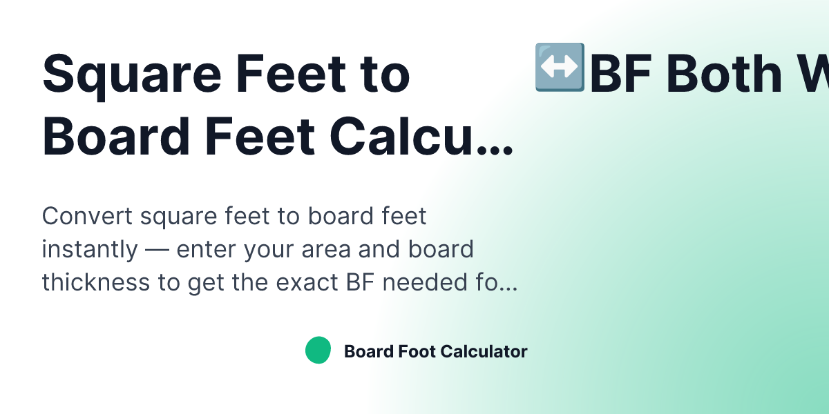 Square Feet to Board Feet Calculator — Sq Ft ↔ BF Both Ways