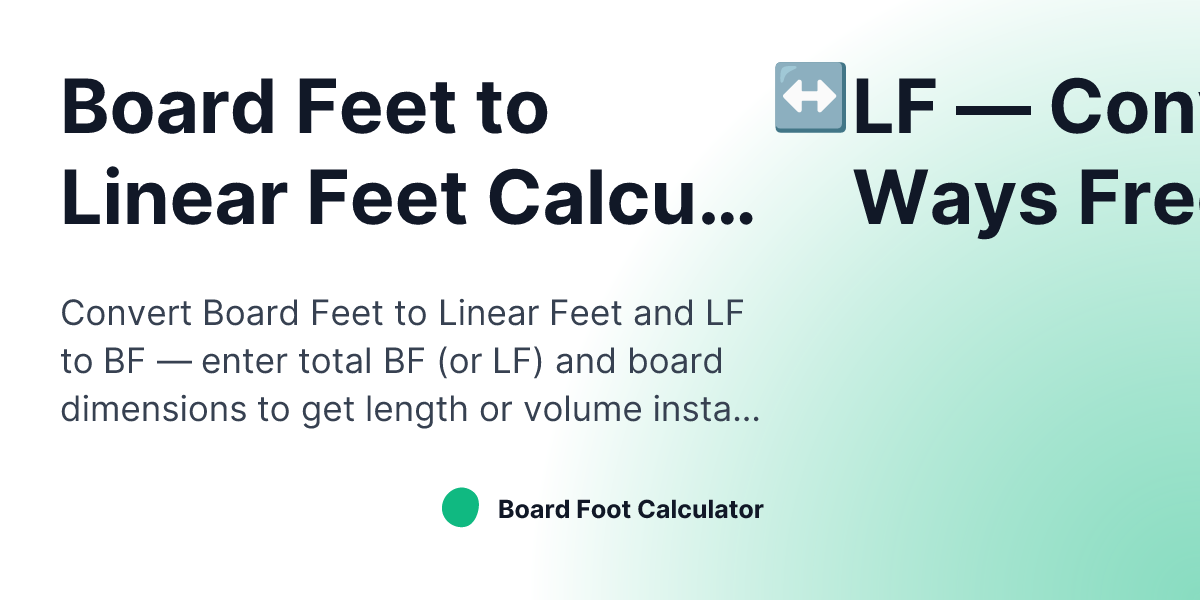 Board Feet to Linear Feet Calculator | BF ↔ LF — Convert Both Ways Free