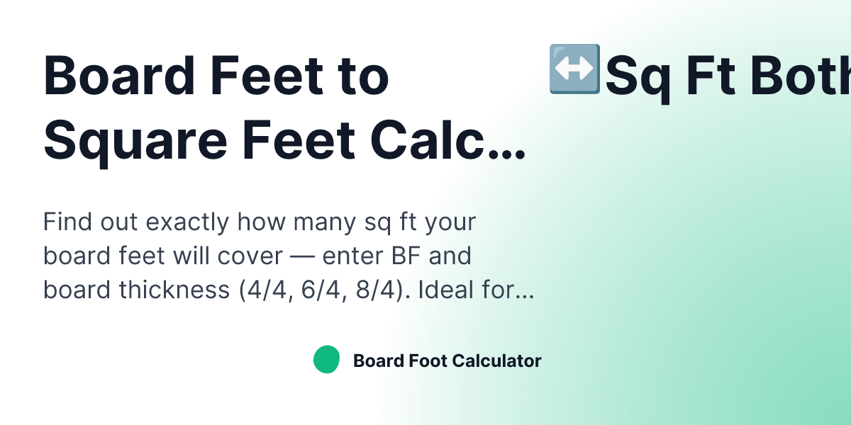 Board Feet to Square Feet Calculator — Convert BF ↔ Sq Ft Both Ways