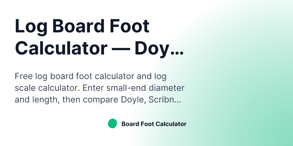 Log Board Foot Calculator — Doyle, Scribner & International Log Scale